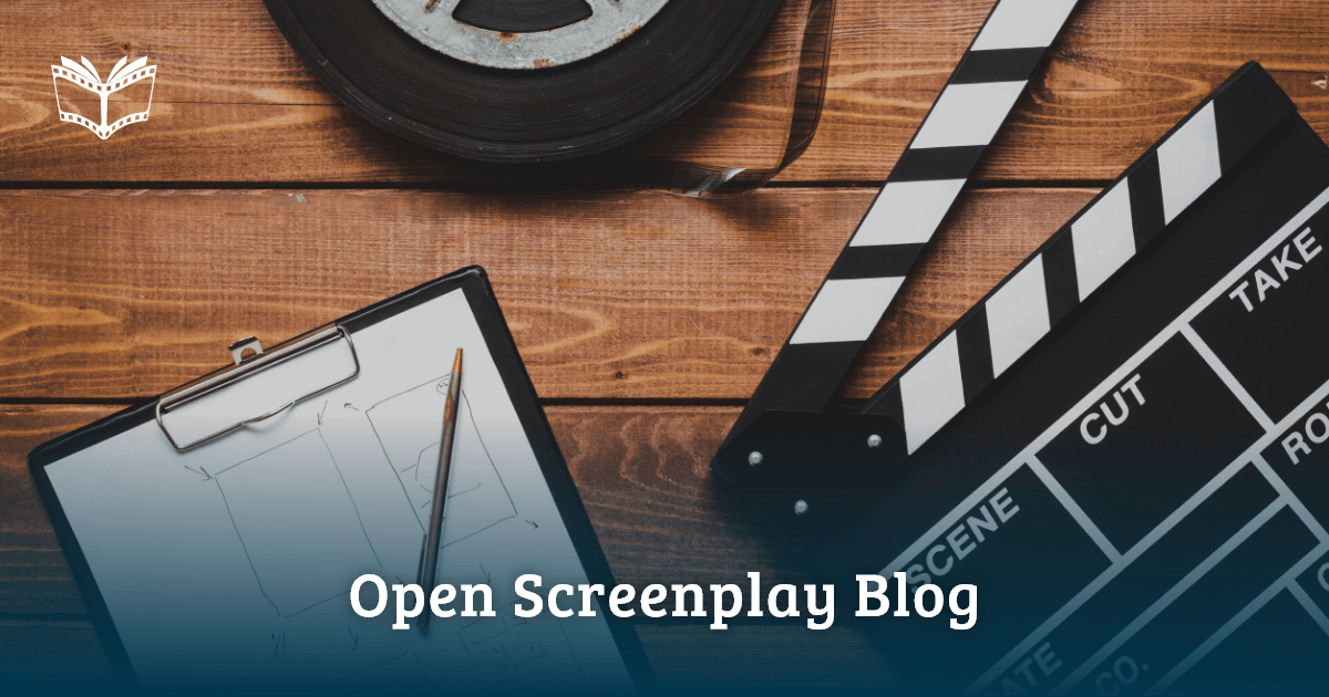Open Screenplay Blog - Where Storytellers Learn & Get Inspired